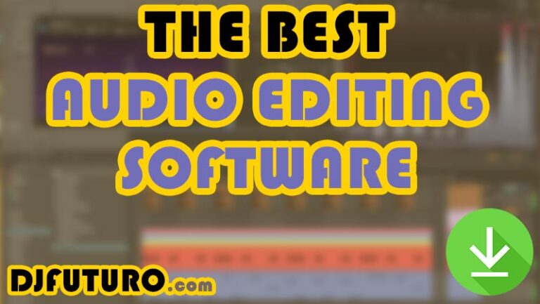 Best Audio Editors of 2025 [+ Free Download] | DJFuturo*